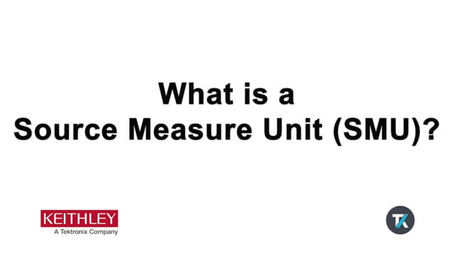 What is a Source Measure Unit (SMU) | Tektronix